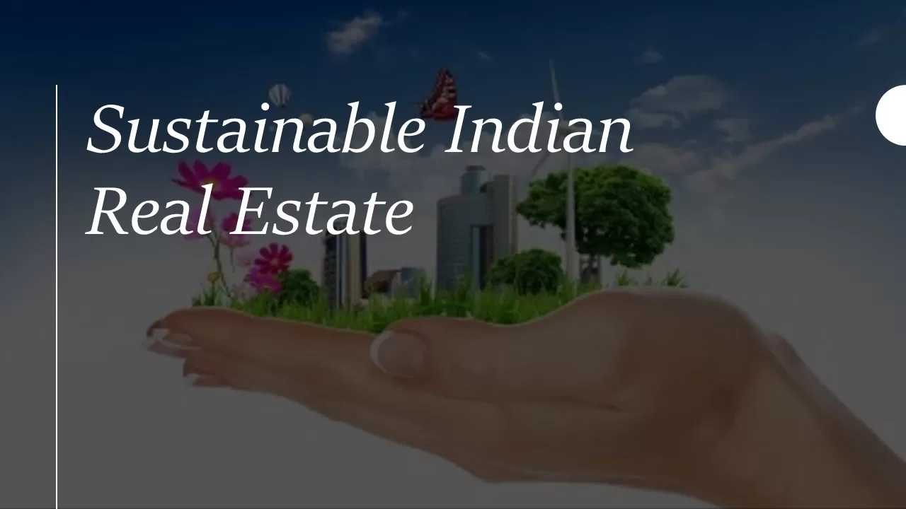 Building a Sustainable Future: The Role of India's Real Estate Industry ...